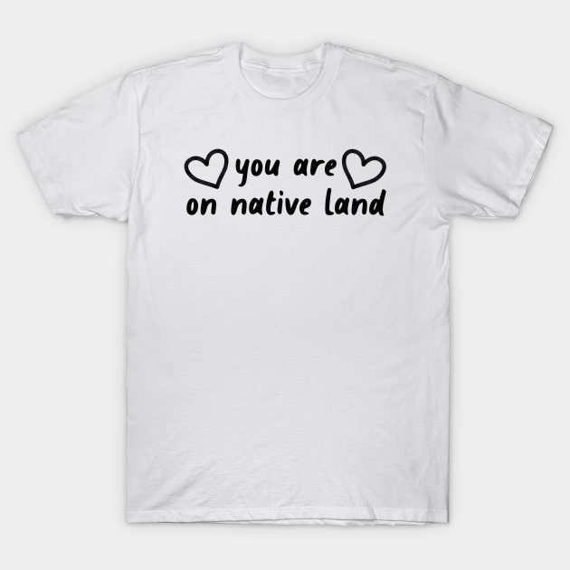 You Are On Native Land - Native American - Native American - T-Shirt ...