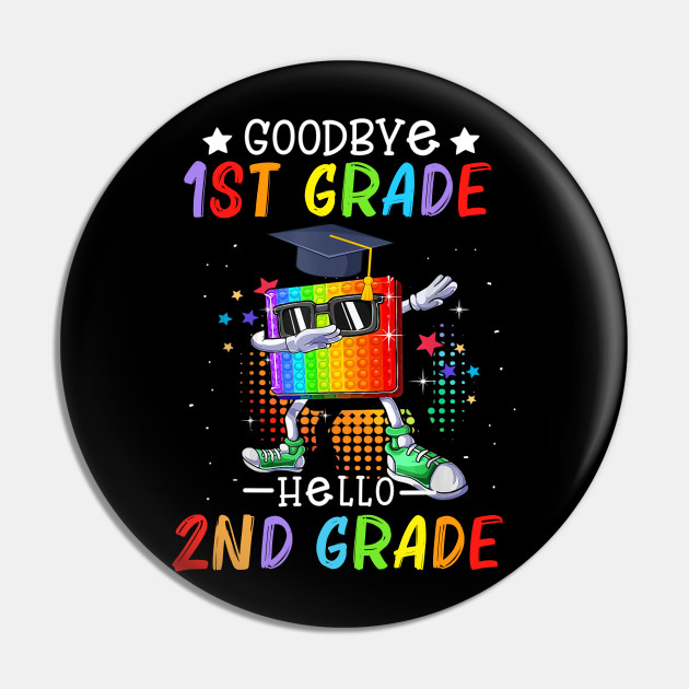 Goodbye 1st Grade Graduation Hello 2nd Grade Popping It - Hello 2nd ...