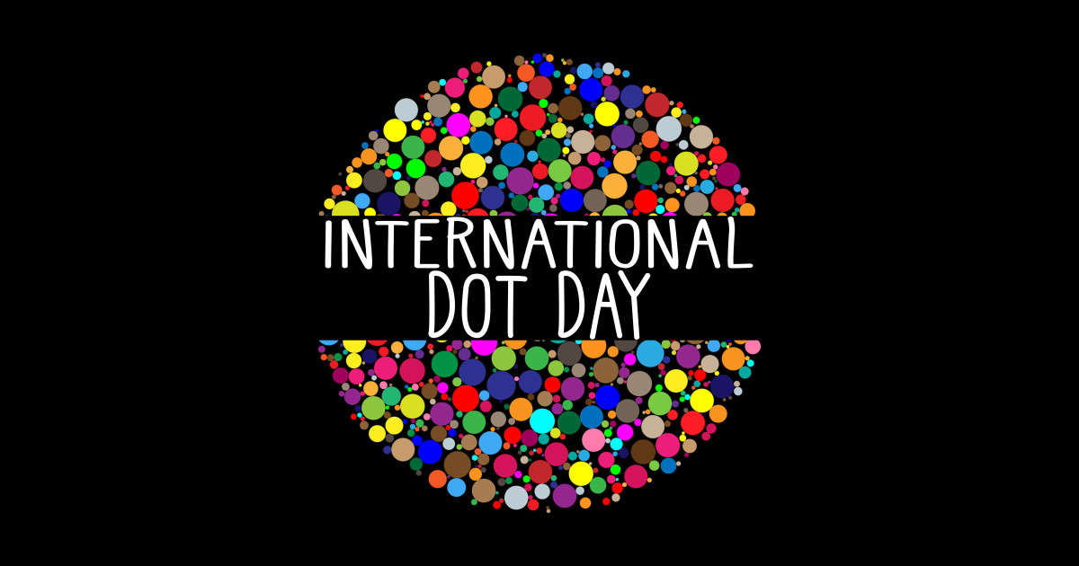 Happy Dot Day International Dot Day 2021 Funny Colorful Dot Funny ...