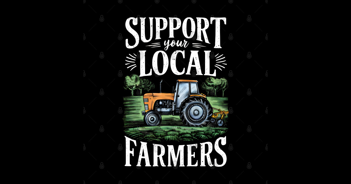 Support Your Local Farmers Rustic Tractor Design - Support Local ...