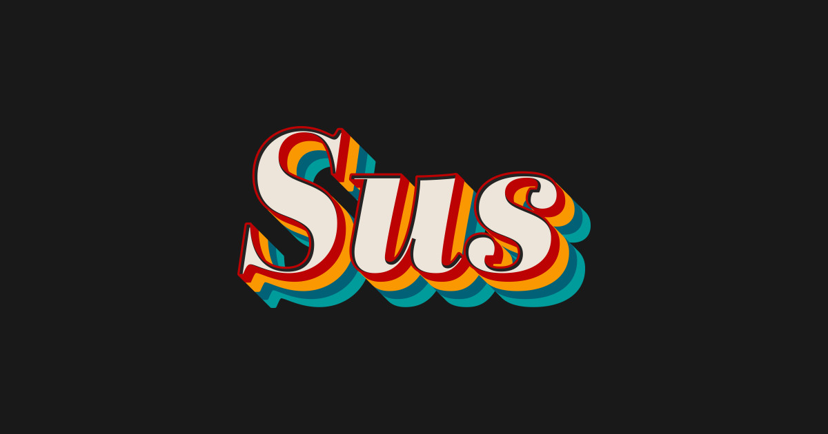 Sus - Sus - T-Shirt | TeePublic