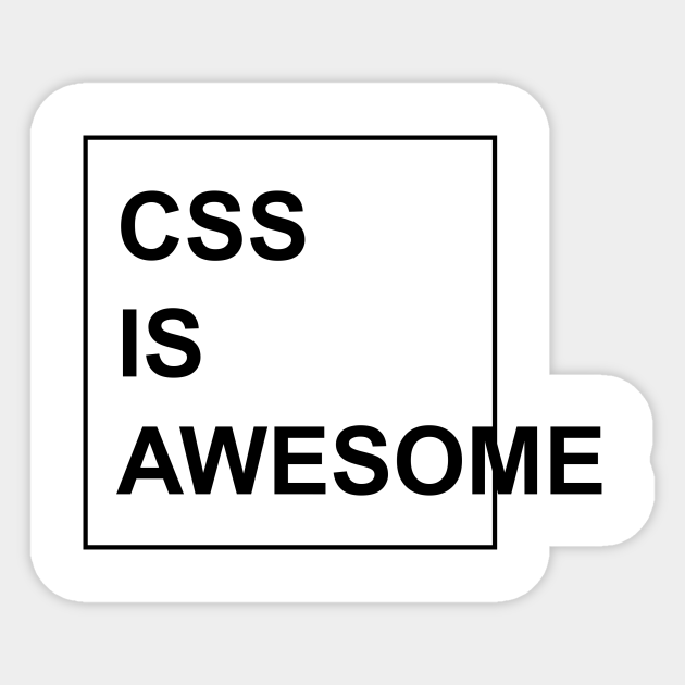 CSS is Awesome - Css Is Awesome - Sticker | TeePublic