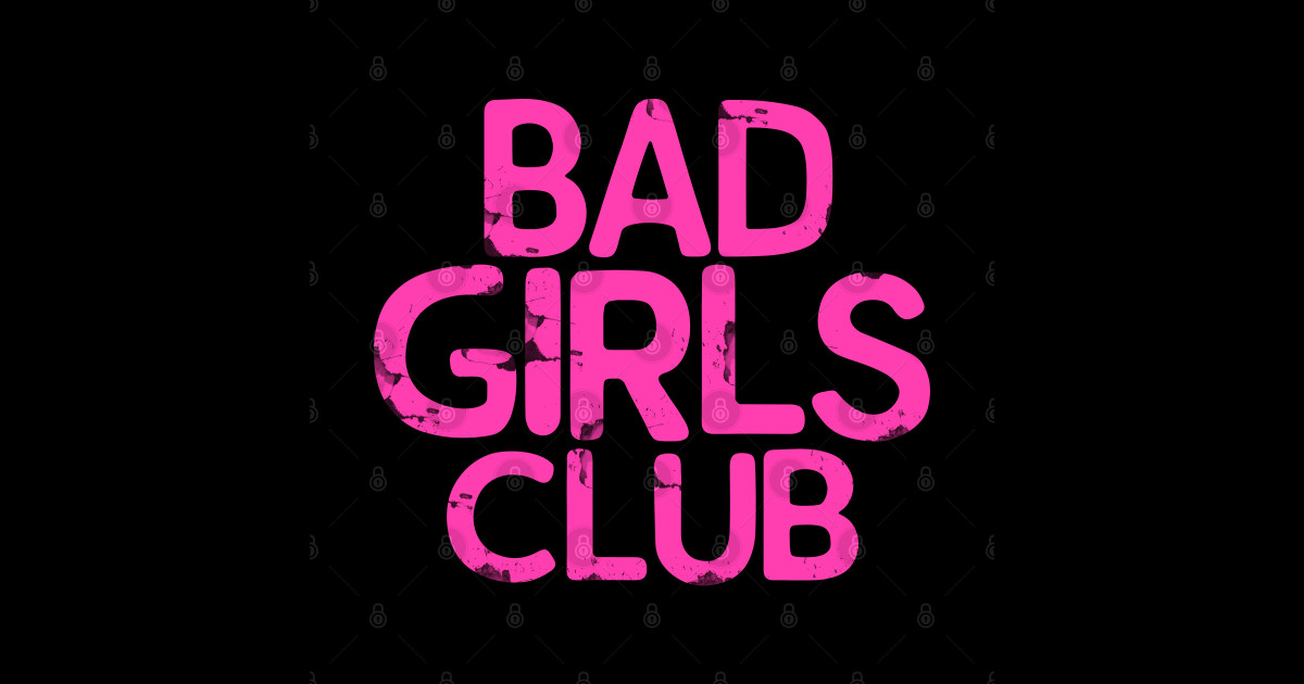 Bad Girls Club - Bad Girls - Sticker | TeePublic