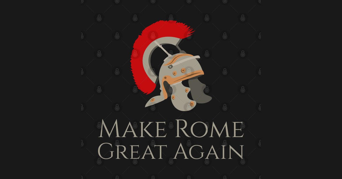 Make Rome Great Again - SPQR Ancient Roman Legion Helmet - Ancient Rome ...