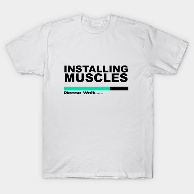 Installing muscles - Installing Muscles Gym - T-Shirt | TeePublic