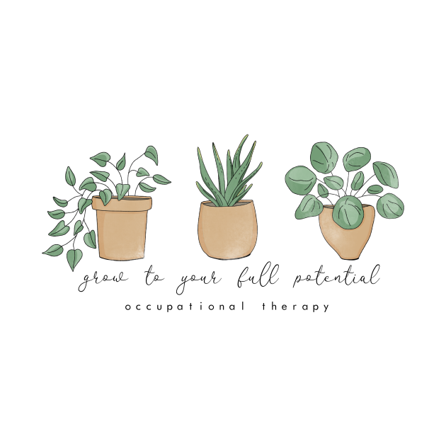 Grow To Your Full Potential Occupational Therapy Ot Ota Motivational Plants Occupational T
