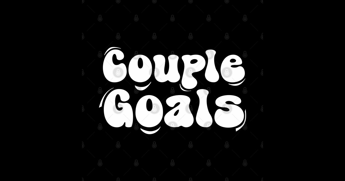 Couple Goals \ funny couple - Couple Goals - Sticker | TeePublic