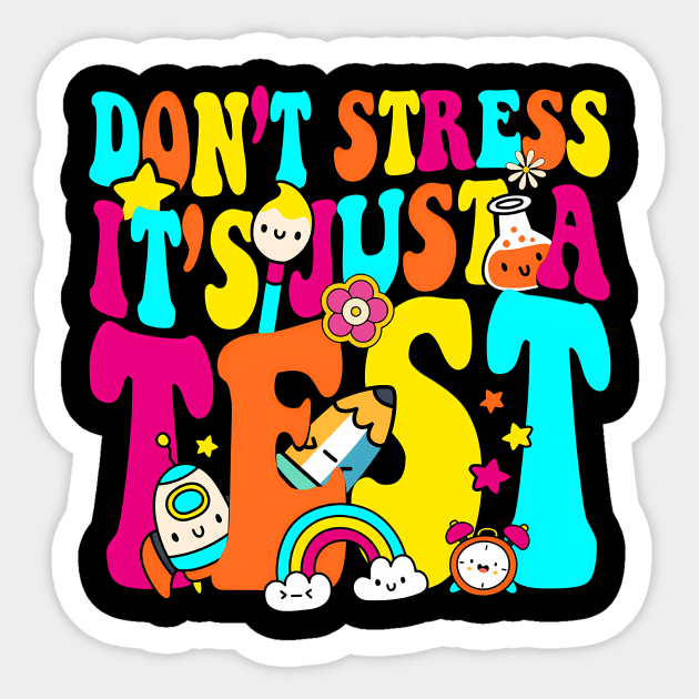 Don'T Stress It'S Just A Test Testing Day - Dont Stress - Sticker ...