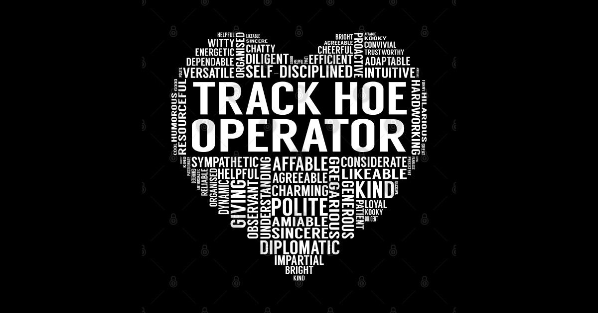 Track Hoe Operator Heart - Track Hoe Operator - Posters and Art Prints ...