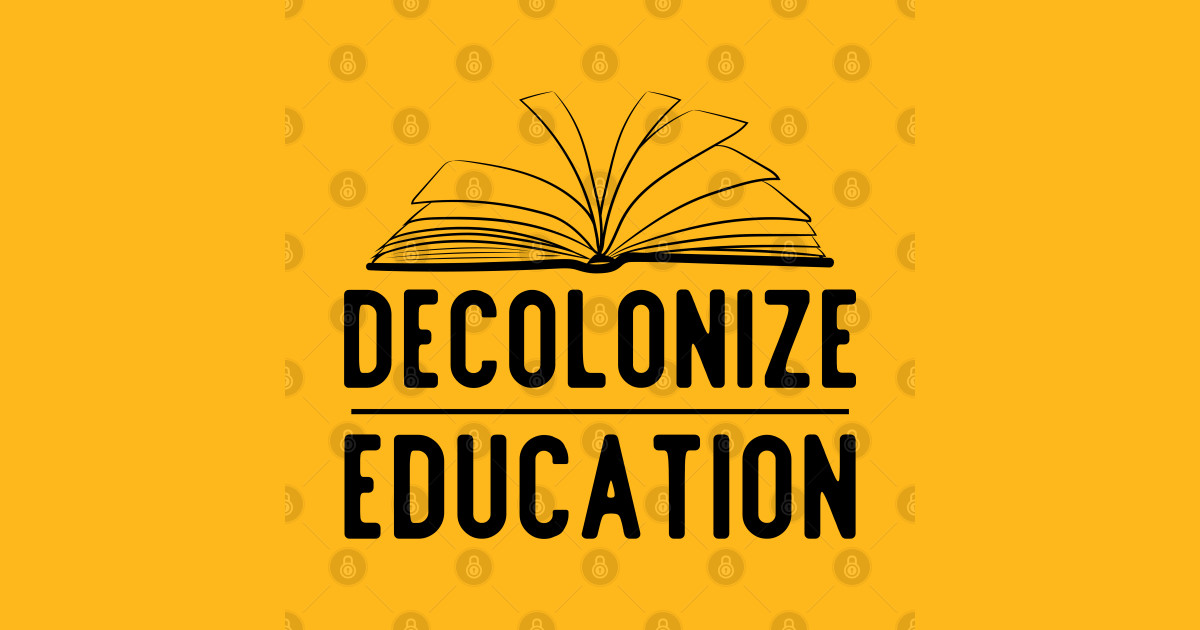 Decolonize education - Decolonize - T-Shirt | TeePublic