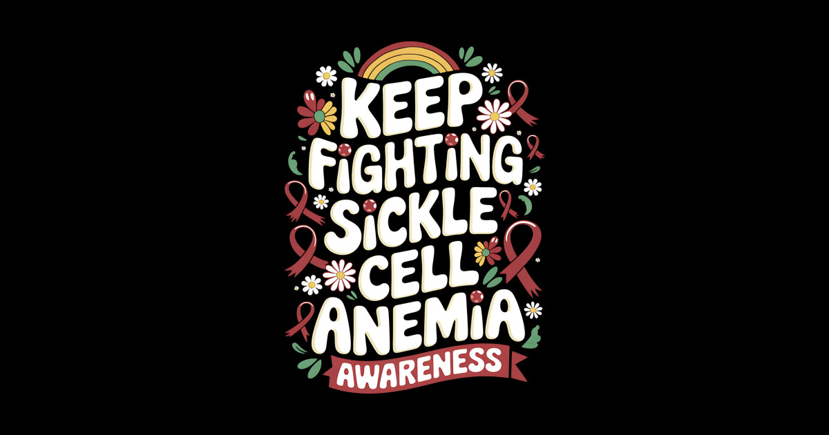 Keep Fighting Sickle Cell Anemia Sickle Cell Awareness Day - Keep ...