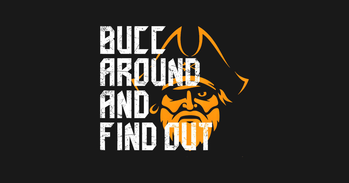 Bucc Around And Find Out - Funny Vintage Quote - T-Shirt | TeePublic