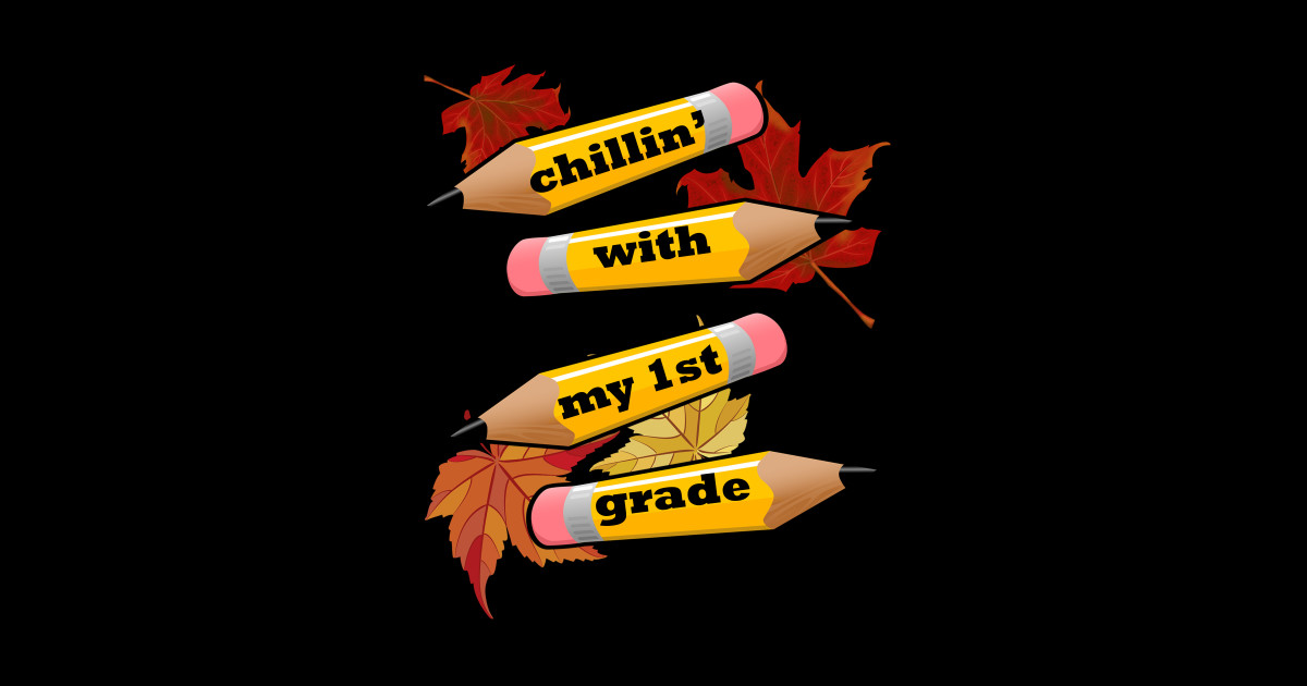 Funny & Cute 1st Grade Teacher & Student Quote, CHILLIN' WITH MY 1st ...