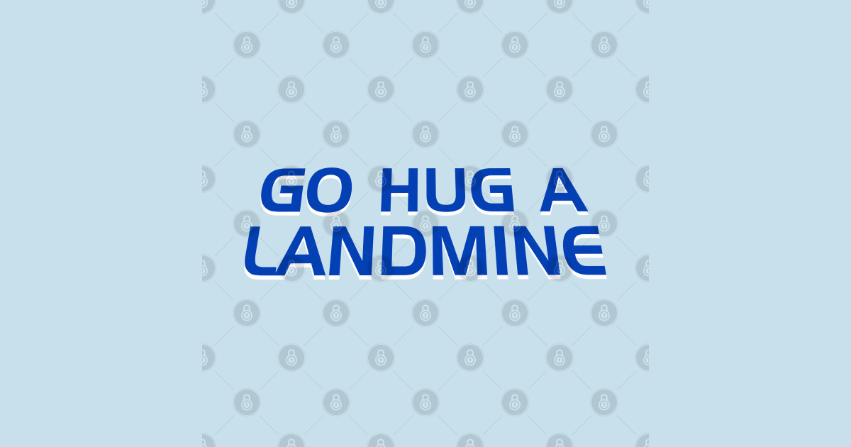 Go Hug a Landmine - Golden Girls - T-Shirt | TeePublic