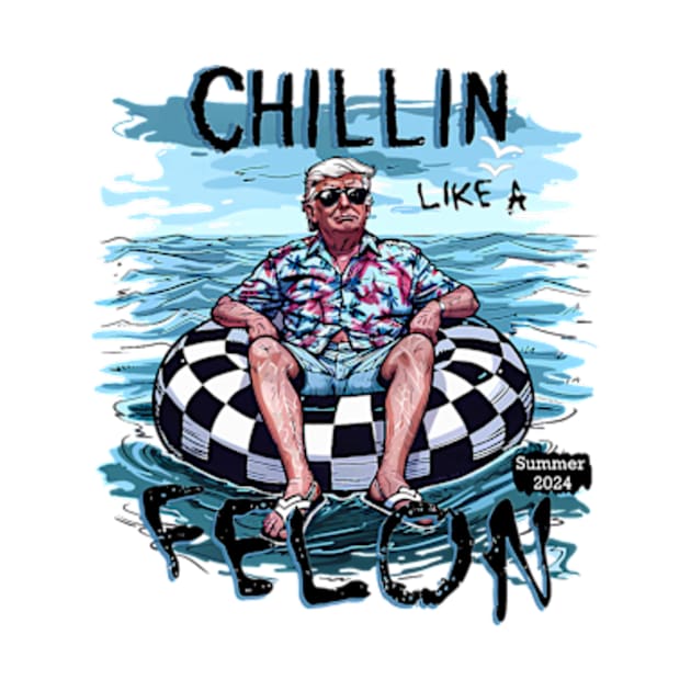 Funny Chillin Like a Felon Supporters 2024 Election - Chillin Like A ...