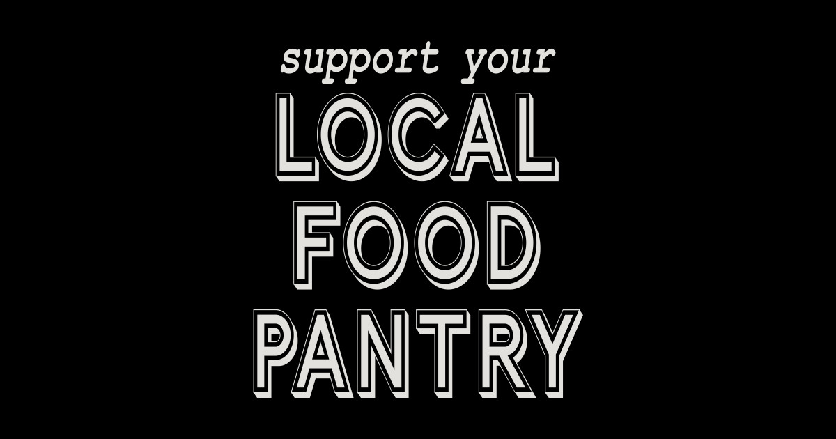 Support Your Local Food Pantry - Food Pantry - Sticker | TeePublic