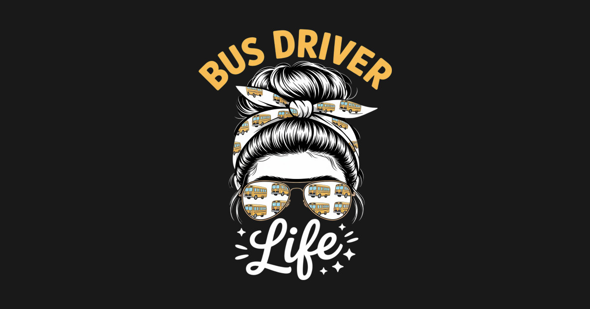 Bus Driver Life Messy Bun Bus School Bus Driver - Bus Driver Life Messy ...