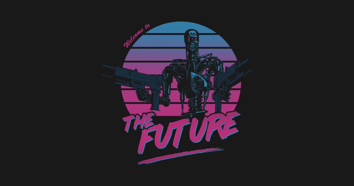 Welcome to the Future - Terminator - T-Shirt | TeePublic