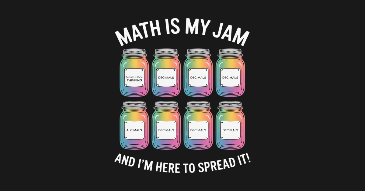 Math is My Jam I'm Here to Spread Funny Math Teacher Tie Dye - Math Is ...