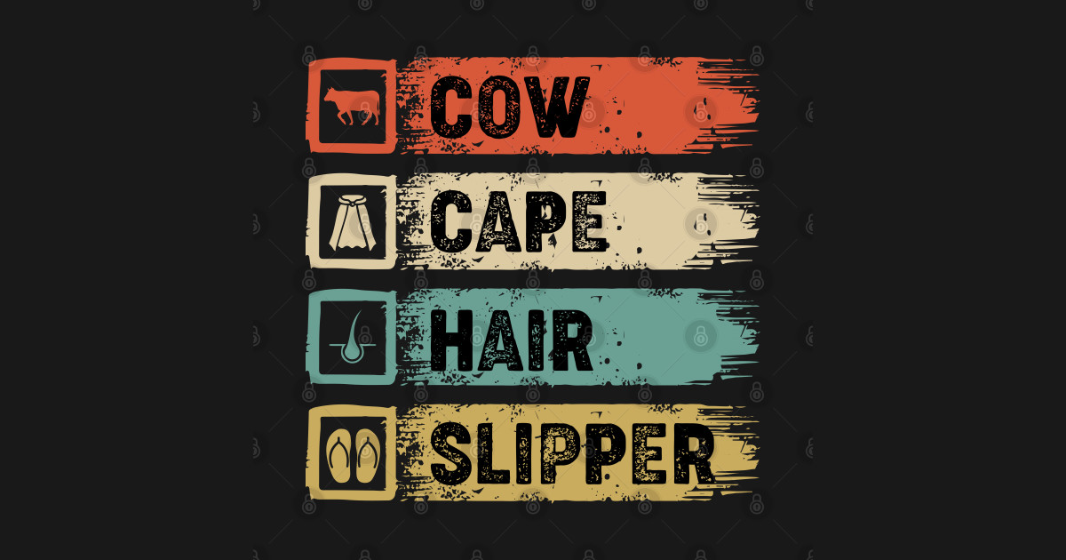 Cow Cape Hair Slipper - Into The Woods - T-Shirt | TeePublic