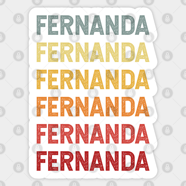 Fernanda Name Vintage Retro Gift Called Fernanda - Fernanda - Sticker ...