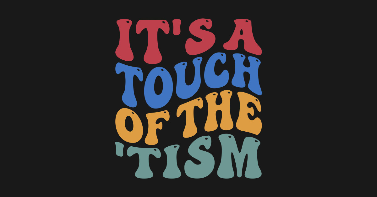 Its A Touch Of The Tism Funny Vintage Retro Autism Awareness - Touch Of ...
