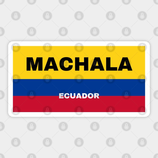 Machala City in Ecuadorian Flag Colors - Ecuador Flag - Sticker | TeePublic