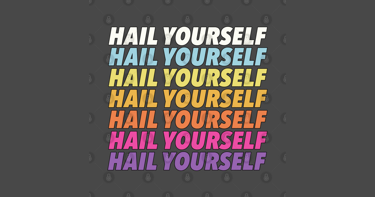 Hail Yourself //// Positivity Typographic Design - Hail Yourself - T ...