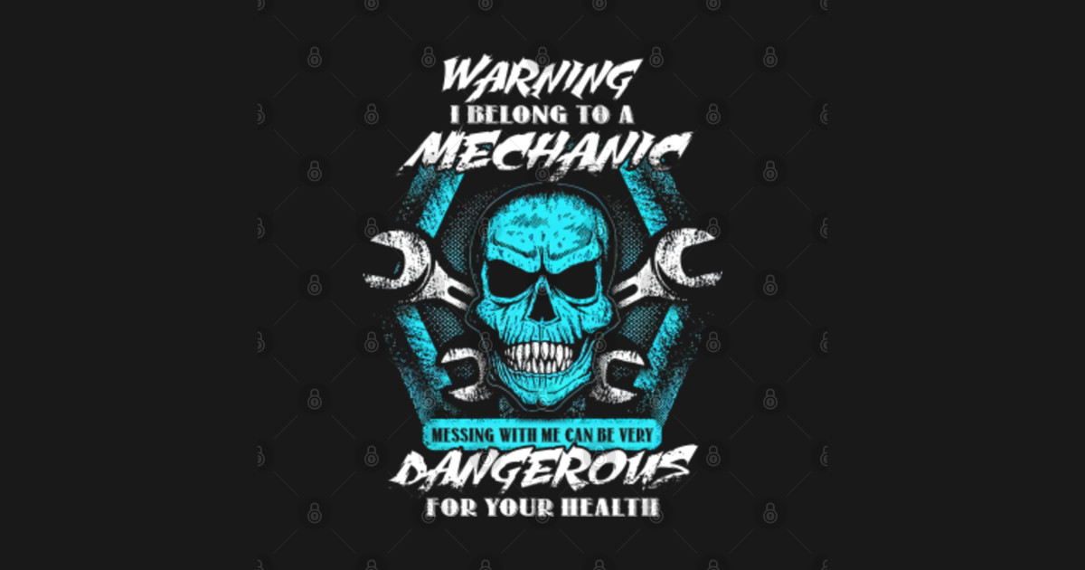Funny Mechanic Warning Humorous Danger Quote - Funny Mechanic - T-Shirt ...