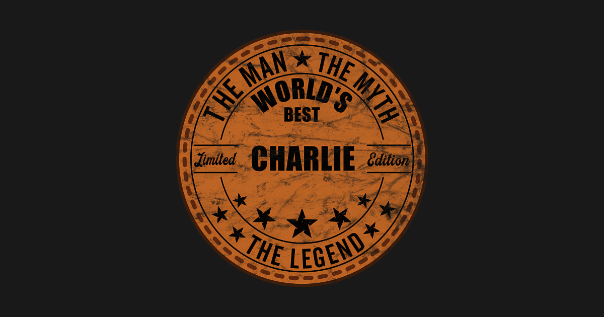 s Charlie The The Myth The Legend Charlie - First Name - T-Shirt ...
