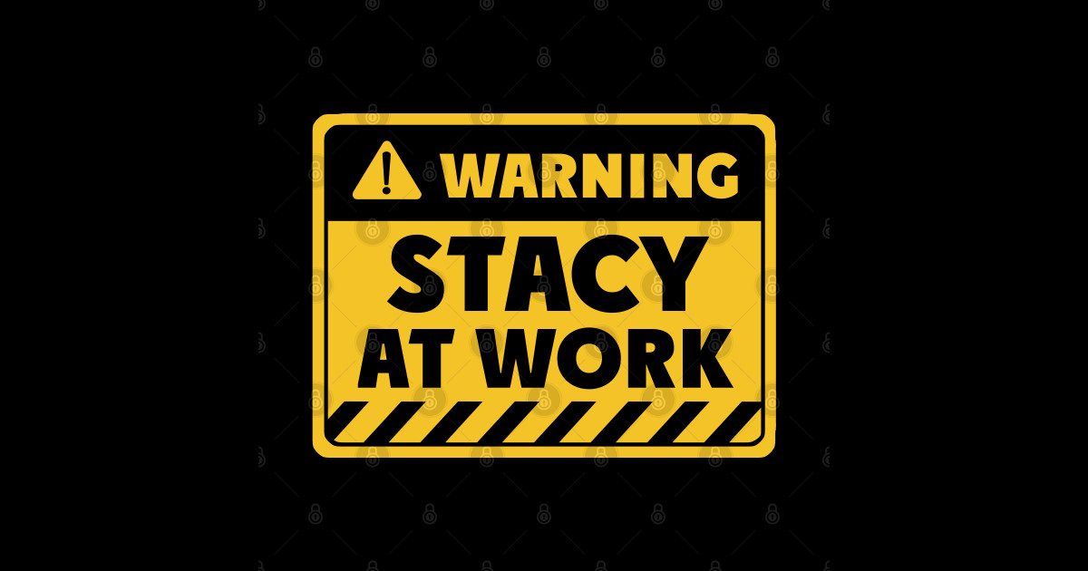 Stacy at work - Stacy - T-Shirt | TeePublic