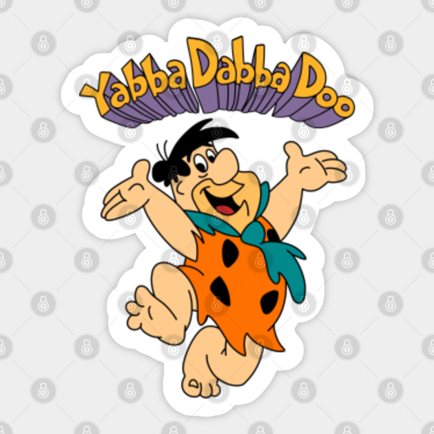 Yabba Dabba Doo - The Flintstones - Sticker | TeePublic