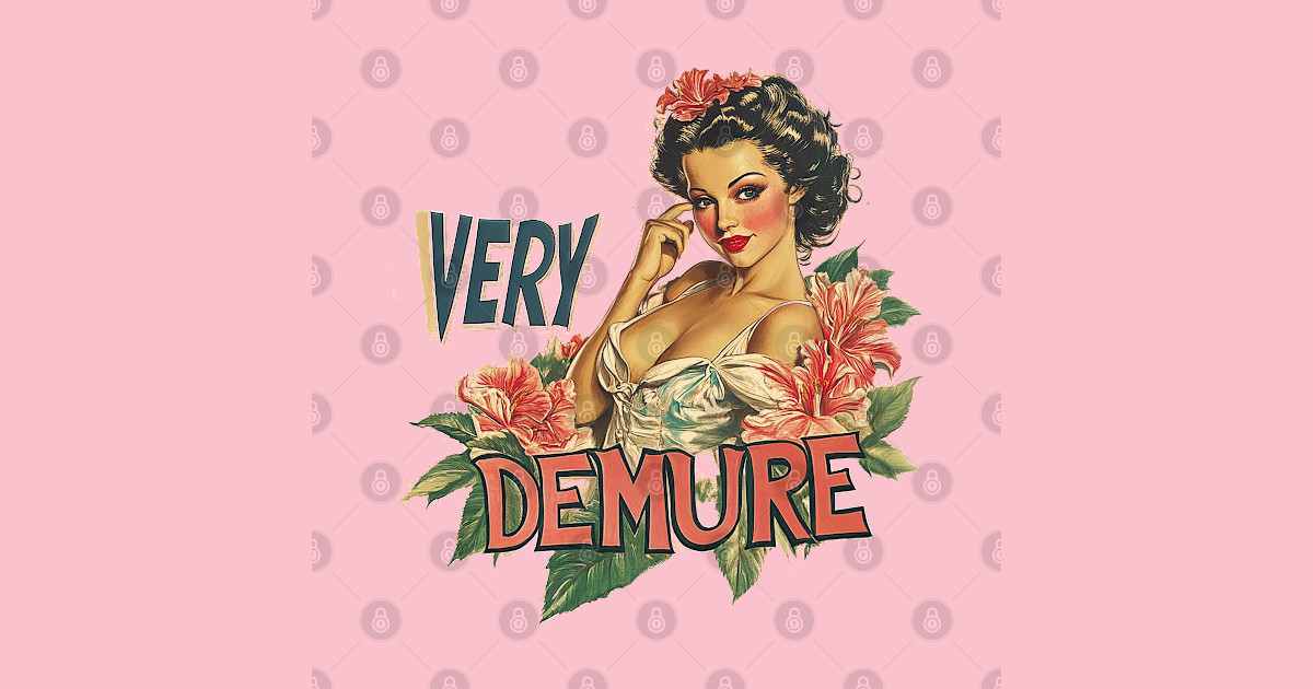 Vintage Pin-Up “Very Demure” Floral Art - Very Demure - T-Shirt | TeePublic