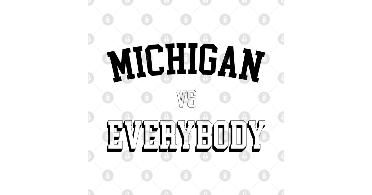 Michigan Versus Everybody v2 - Michigan Versus Everybody - T-Shirt ...