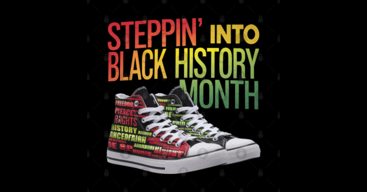 Stepping Into Black History Month Black Girls Sneakers Men - Stepping ...