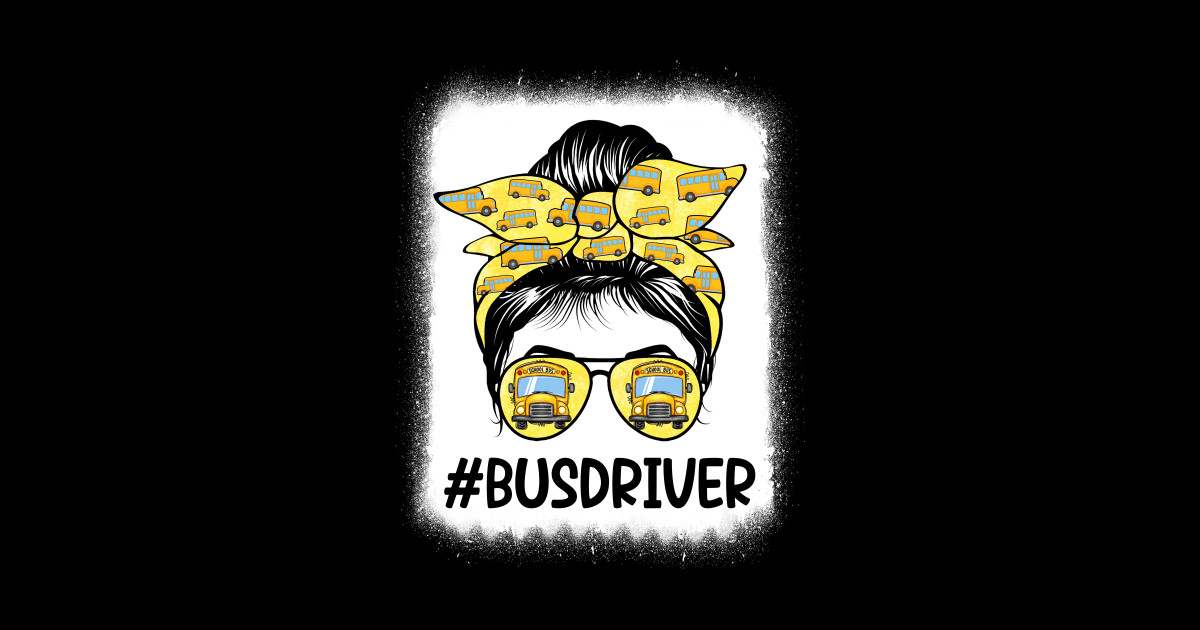 Bus Driver Life Messy Bun Hair Cute Back To School - Bus Driver Life ...