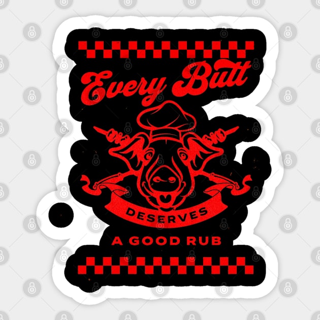 Every Butt Deserves A Good Rub - Every Butt Loves A Rub - Sticker ...