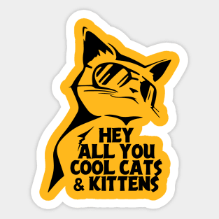 Hey There All You Cool Cats And Kittens Stickers for Sale | TeePublic