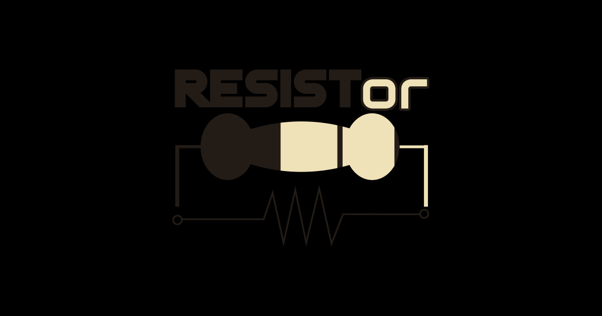 resistor resist - Resist - Sticker | TeePublic