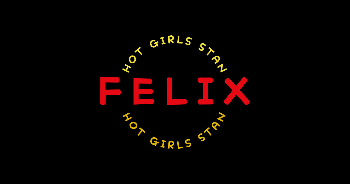 Hot Girls Stan FELIX Stray Kids - Stray Kids - Sticker | TeePublic