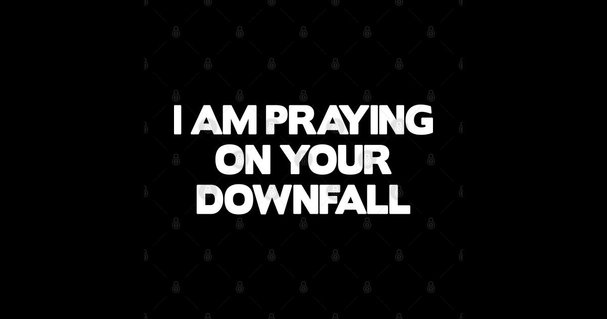 Praying On Your Downfall - Meme - Sticker | TeePublic