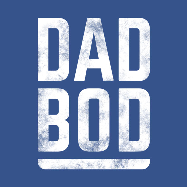 Mens Father's Day Dad Bod Bold Distressed Text Graphic - Mens Fathers ...