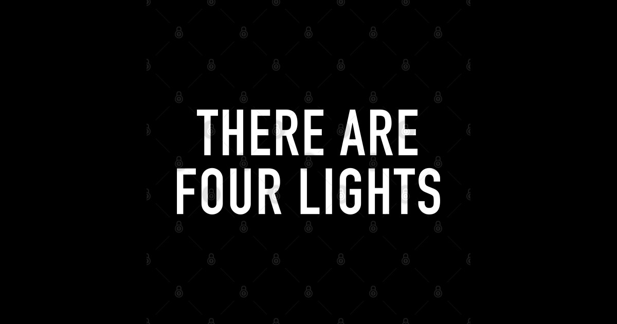 There are Four Lights - Meme - Sticker | TeePublic