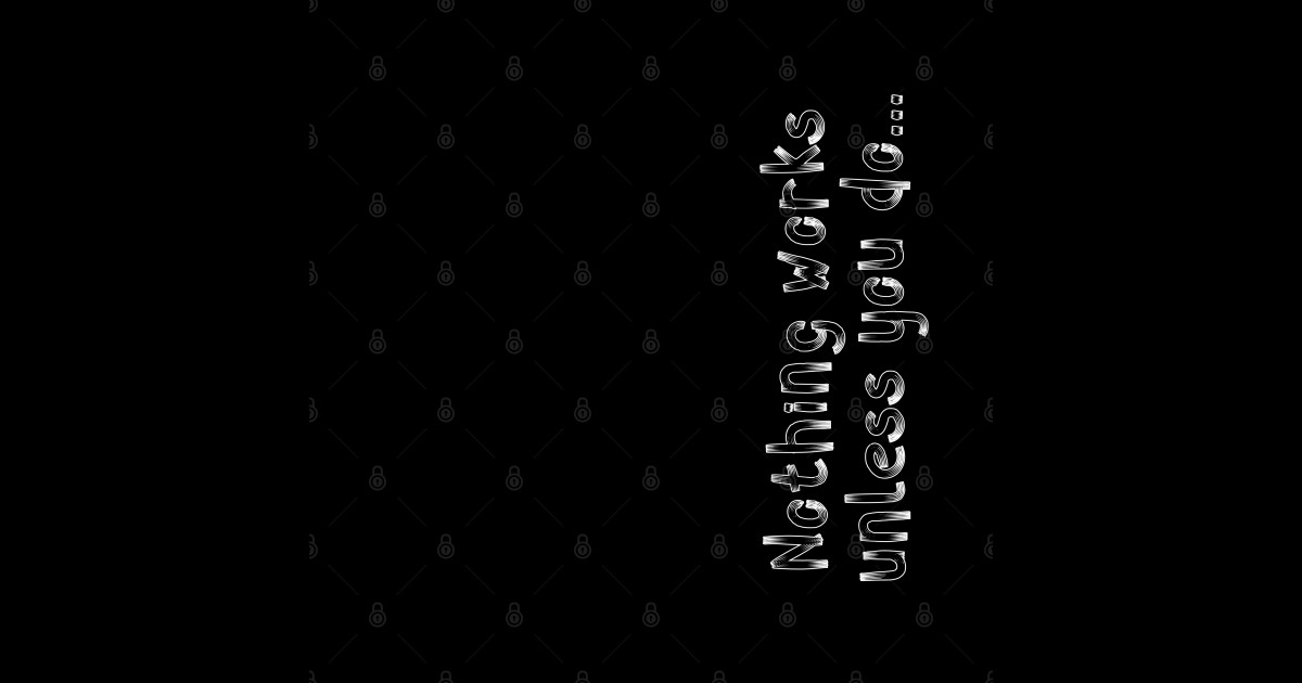 Nothing Works Unless You Do White On Black - Nothing Works Unless You ...