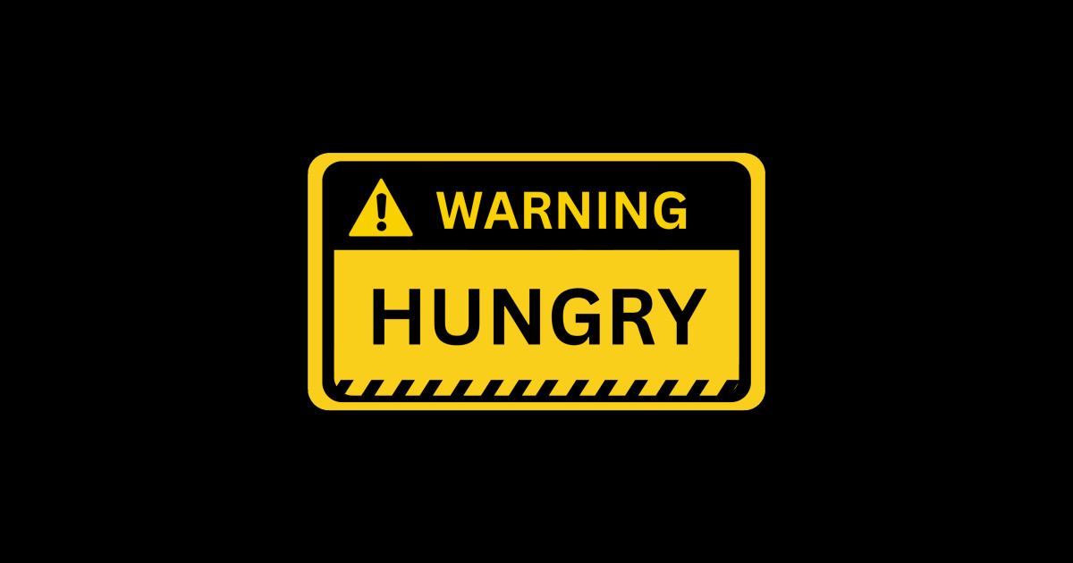 Hungry- Yellow Warning Sign - Warning Sign - Sticker | TeePublic