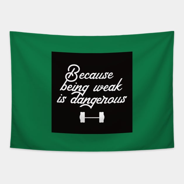 BEING WEAK IS DANGEROUS - Gym Fitness Workout Fit Motivation - Tapestry ...