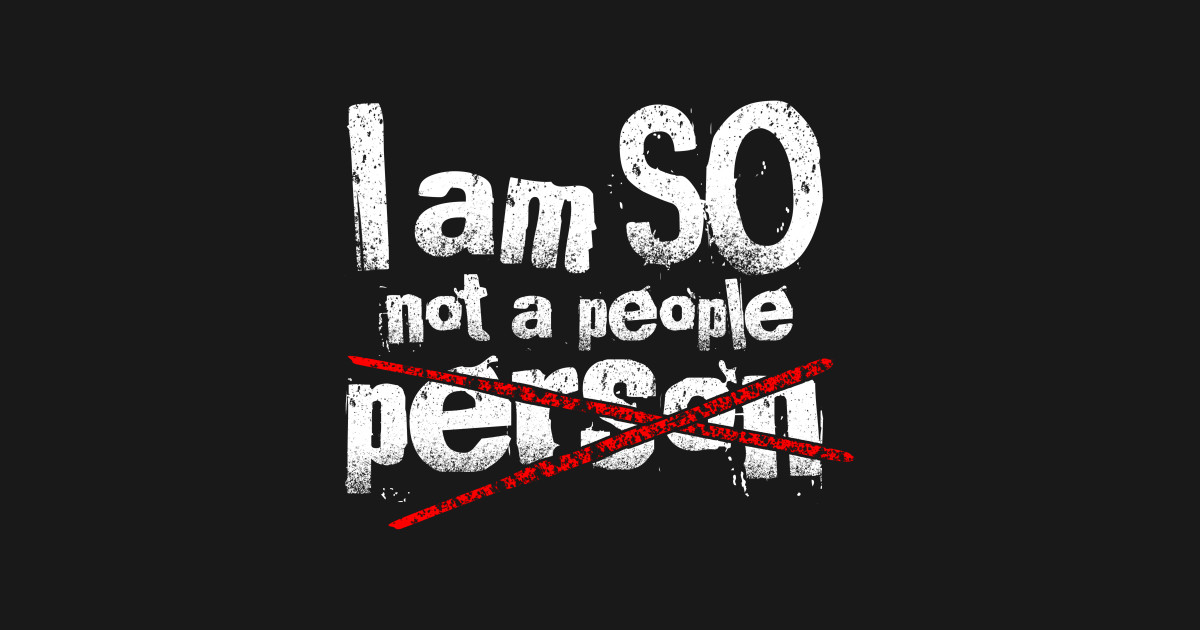 I Am So Not A People Person Funny Design - People Person - T-Shirt ...