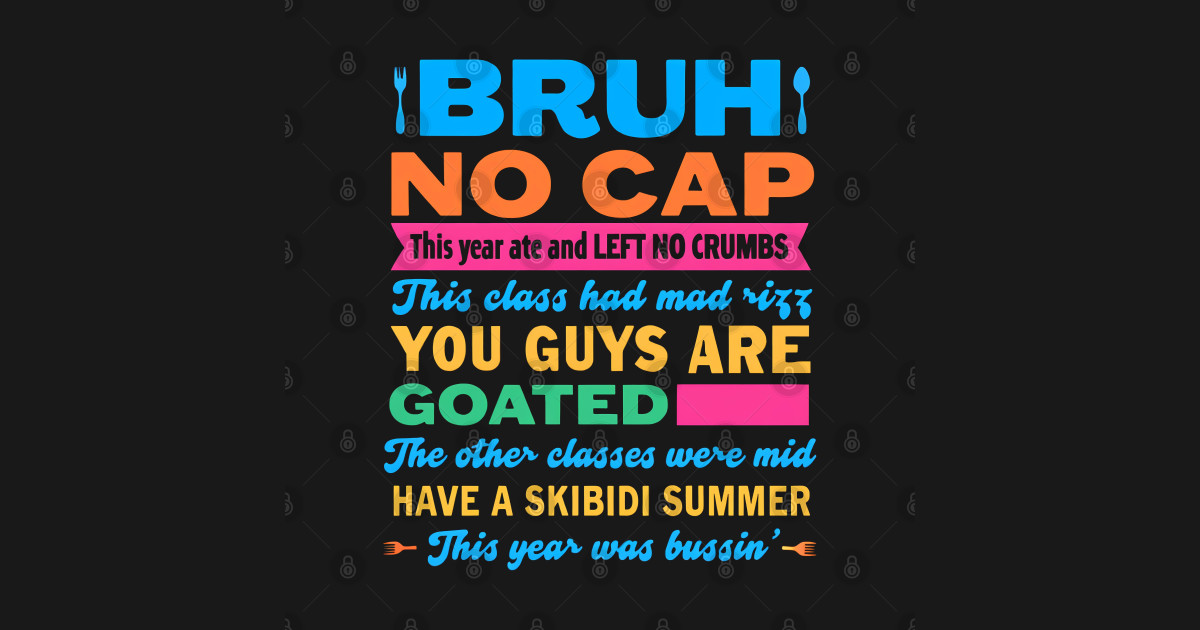 Bruh This Year Was Goated No Cap Funny Last Day of School - Funny Last ...