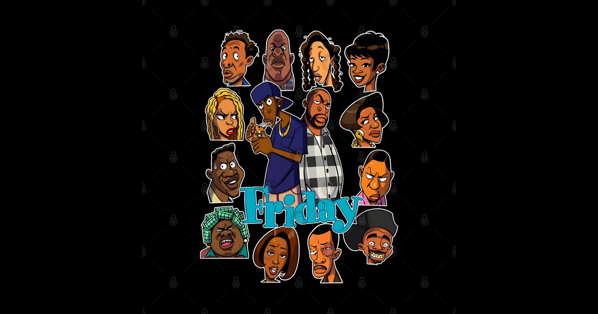 Friday Characters - Friday Movie - Posters and Art Prints | TeePublic