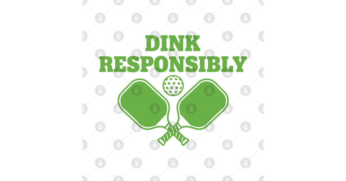 Dink Responsibly Pickleball Paddles and Ball Funny Sports Design ...